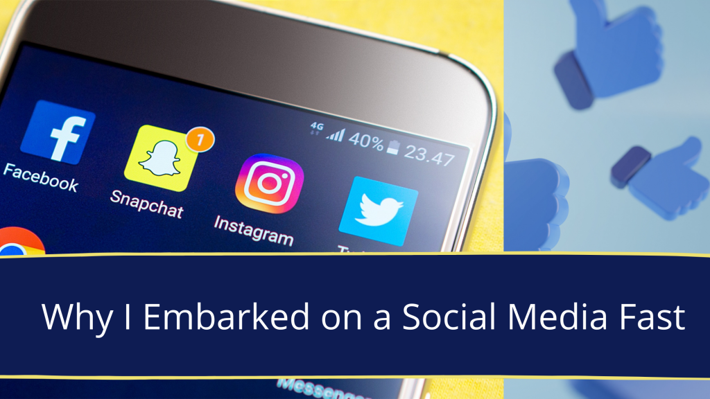 Why I Embarked on a Social Media Fast - Navigating Life Transitions